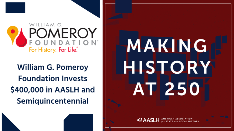 William G. Pomeroy Foundation® Makes Significant Investment in AASLH ...