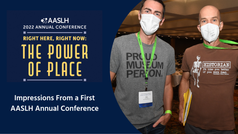 A New Staff Member’s Impressions of His First AASLH Annual Conference ...